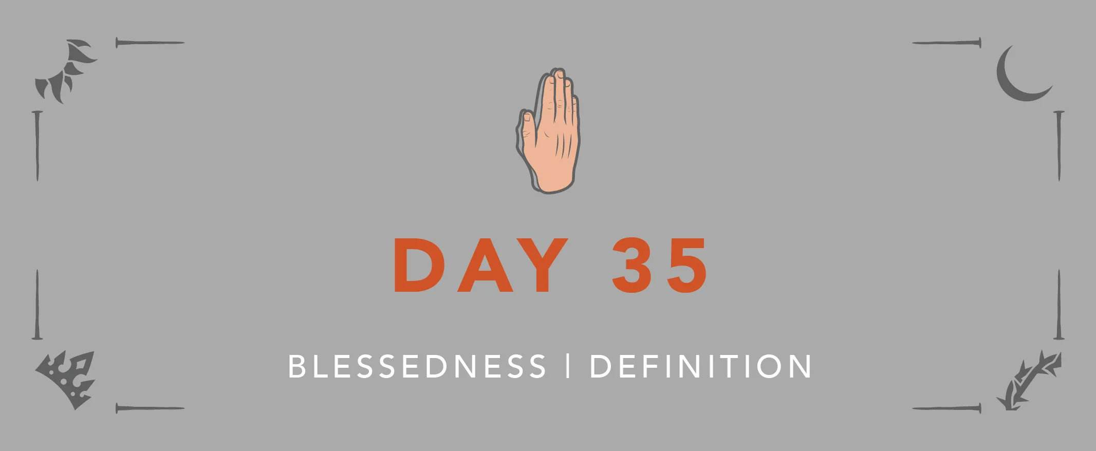 Day 35 | Blessedness Definition - The Experience Community