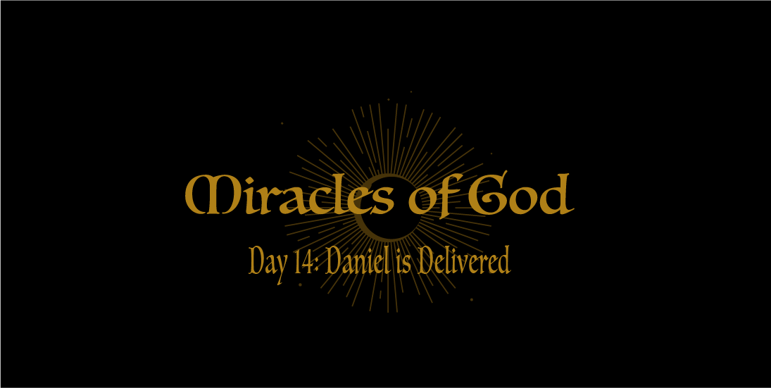Day 14 | Daniel is Delivered - The Experience Community